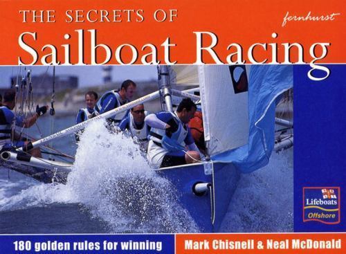 Secrets of Sailboat Racing by Mark Chisnell and Neal McDonald (2000 ...