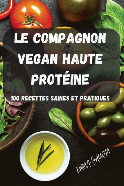 LE COMPAGNON VEGAN HAUTE PROTÉINE von Emma Gaudin (2021, Taschenbuch ...