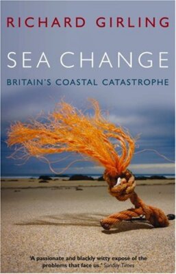 Sea Change: Britain's Coastal Catastrophe By Richard Girling. 97 | eBay