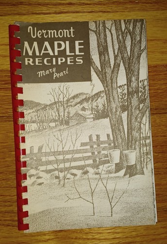 Vermont Maple Recipes Cookbook by Mary Pearl 1969 8th printing Spiral ...