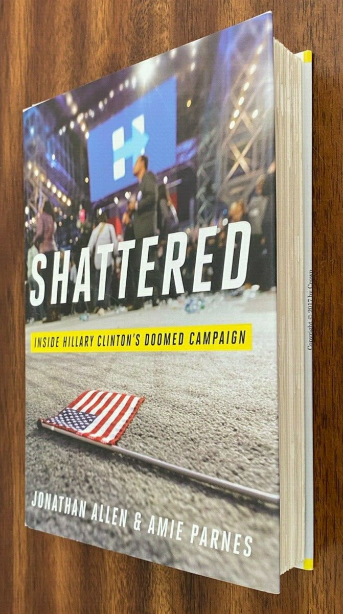 Shattered : Inside Hillary Clinton's Doomed Campaign by Amie Parnes and ...