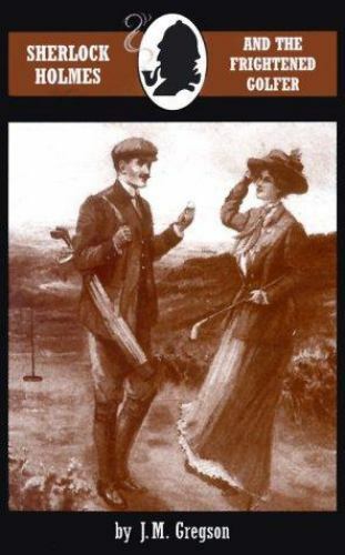 Sherlock Holmes and the Frightened Golfer by Gregson, J. M ...