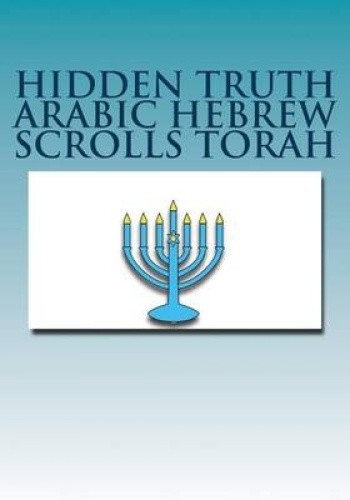 Hidden Truth Arabic Hebrew Scrolls Torah by Rabbi Simon Altaf ...