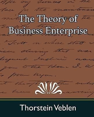 The Theory of Business Enterprise by Thorstein Veblen, Veblen ...