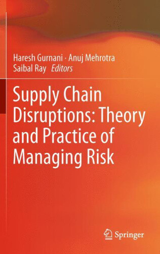 Supply Chain Disruptions: Theory and Practice of Managing Risk by Anuj ...