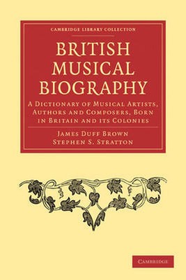 British Musical Biography: A Dictionary of Musical Artists, Authors and ...