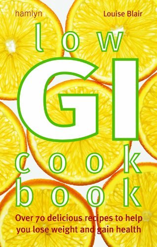 Low Gi Cookbook: Over 70 Delicious Recipes to Help You Lose Weight and ...