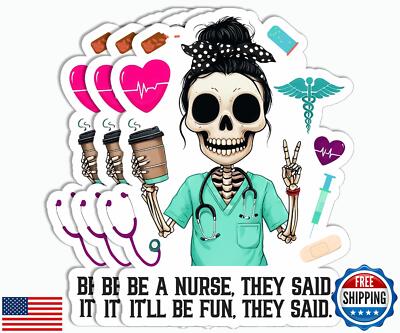3Pcs - Be A Nurse They Said It'll Be Fun Sticker - Skeleton Nurse ...