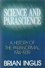 SCIENCE AND PARASCIENCE: A HISTORY OF THE PARANORMAL, By Brian Inglis ...