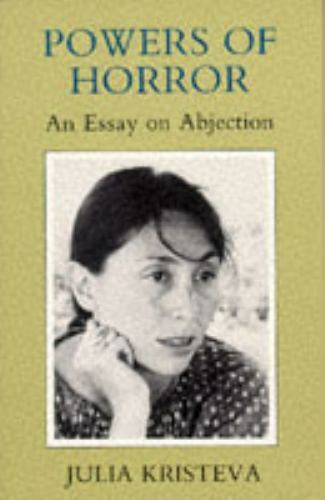 Powers of Horror : An Essay on Abjection by Julia Kristeva (1984, Trade ...