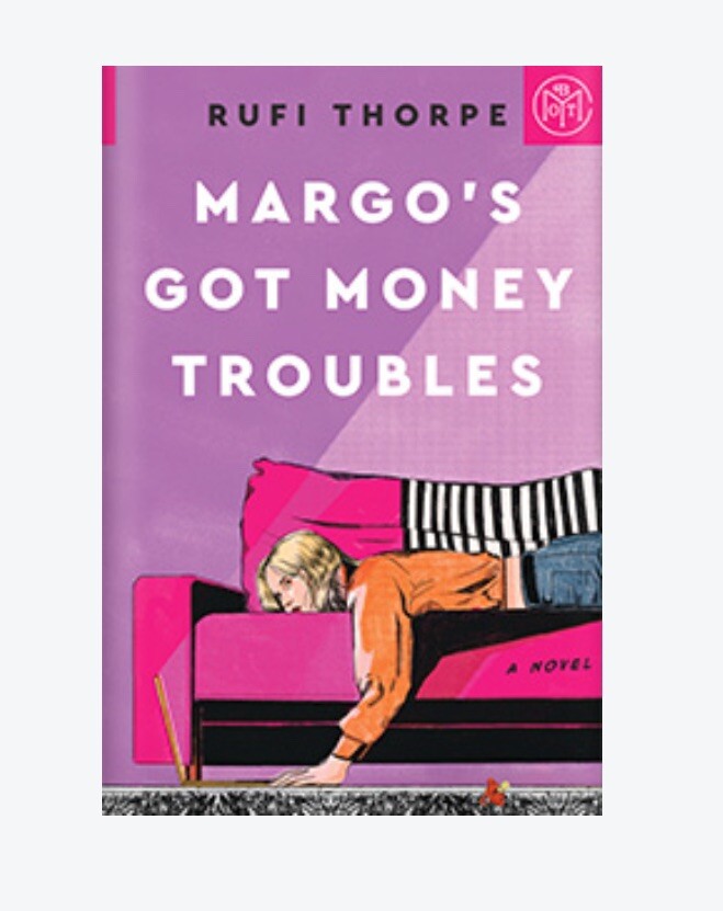 Margo's Got Money Troubles : A Novel by Rufi Thorpe (2024, Hardcover ...