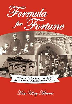 Formula for Fortune: How Asa Candler Discovered Coca-Cola and Turned It ...