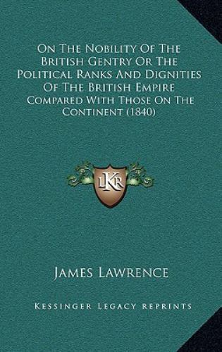 On the Nobility of the British Gentry or the Political Ranks and ...