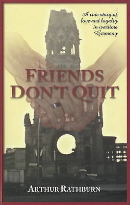 Friends Don't Quit: A True Story of Love and Loyalty in Wartime Germany ...