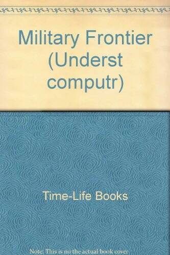 The Military Frontier (Understanding Computers) - Hardcover - GOOD ...