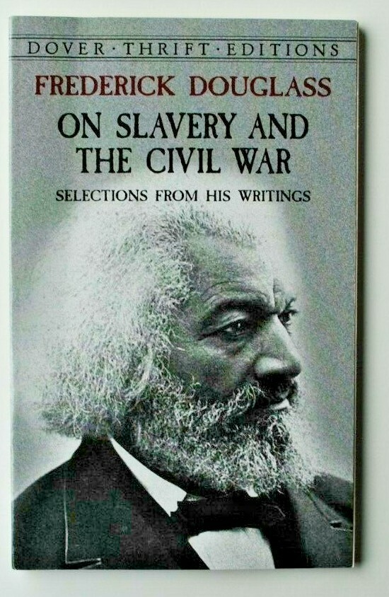 Frederick Douglass on Slavery and the Civil War : Selections from His ...