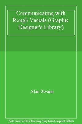 Communicating with Rough Visuals (Graphic Designer's Library) By Alan ...