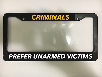 CRIMINALS PREFER UNARMED VICTIMS NRA GUN DEFEND US Black License Plate ...