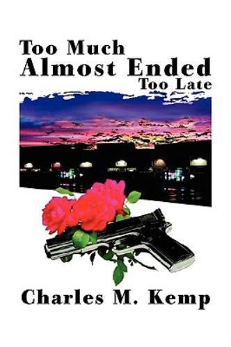 Too Much Almost Ended Too Late by Charles M. Kemp (2008, Perfect) for ...