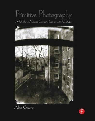 Alternative Process Photography Ser.: Primitive Photography : A Guide ...