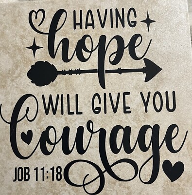Having Hope Will Give You Courage Job 11:18 Vinyl Dec Tile Bible Verse ...