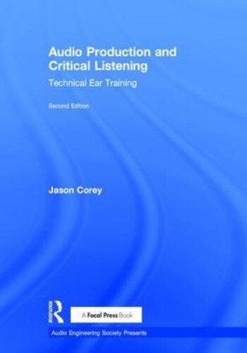 Audio Production and Critical Listening: Technical Ear Training (Audio ...
