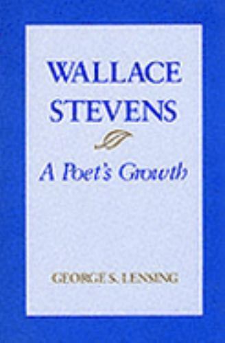 Wallace Stevens : A Poet's Growth by George S. Lensing (1986, Trade ...