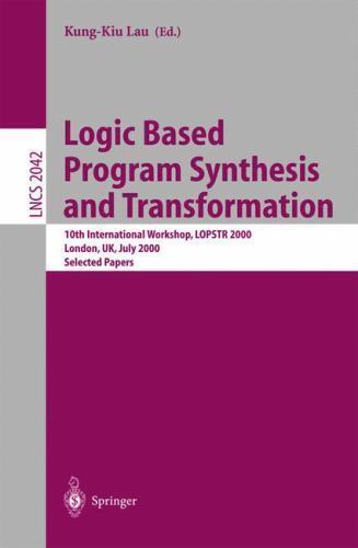 Lecture Notes in Computer Science Ser.: Logic Based Program Synthesis ...
