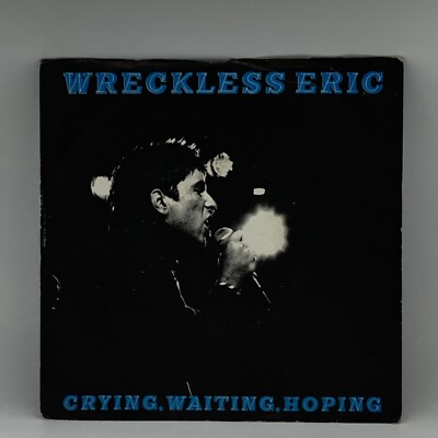 WRECKLESS ERIC...CRYING, WAITING, HOPING - -Rare 1978 Australian STIFF ...