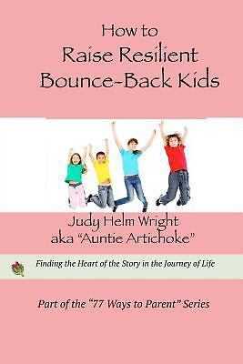 How to Raise Resilient Bounce-Back Kids by Judy Wright (2015, Trade ...
