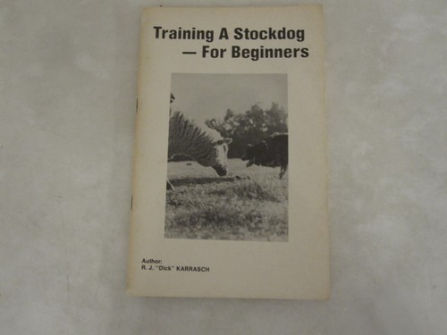 Training A Stockdog - For Beginners, R J "Dick" Karrasch | eBay