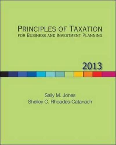 Principles of Taxation for Business and Investment Planning, 2013 ...