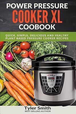 Power Pressure Cooker XL Cookbook: Quick, Easy ... 9781546783039 by ...