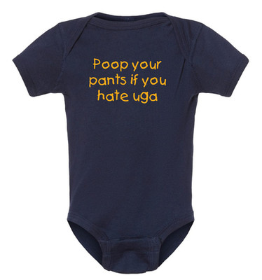Georgia Tech Fan Poop Your Pants if you Hate Georgia Baby Bodysuit | eBay