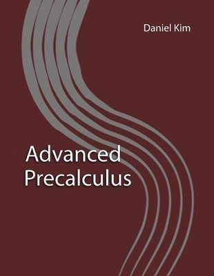 Daniel Kim Dr. Michael Abramson Advanced Precalculus (Poche) | eBay