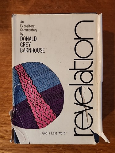 Donald Grey Barnhouse / Revelation an expository commentary God's Last ...