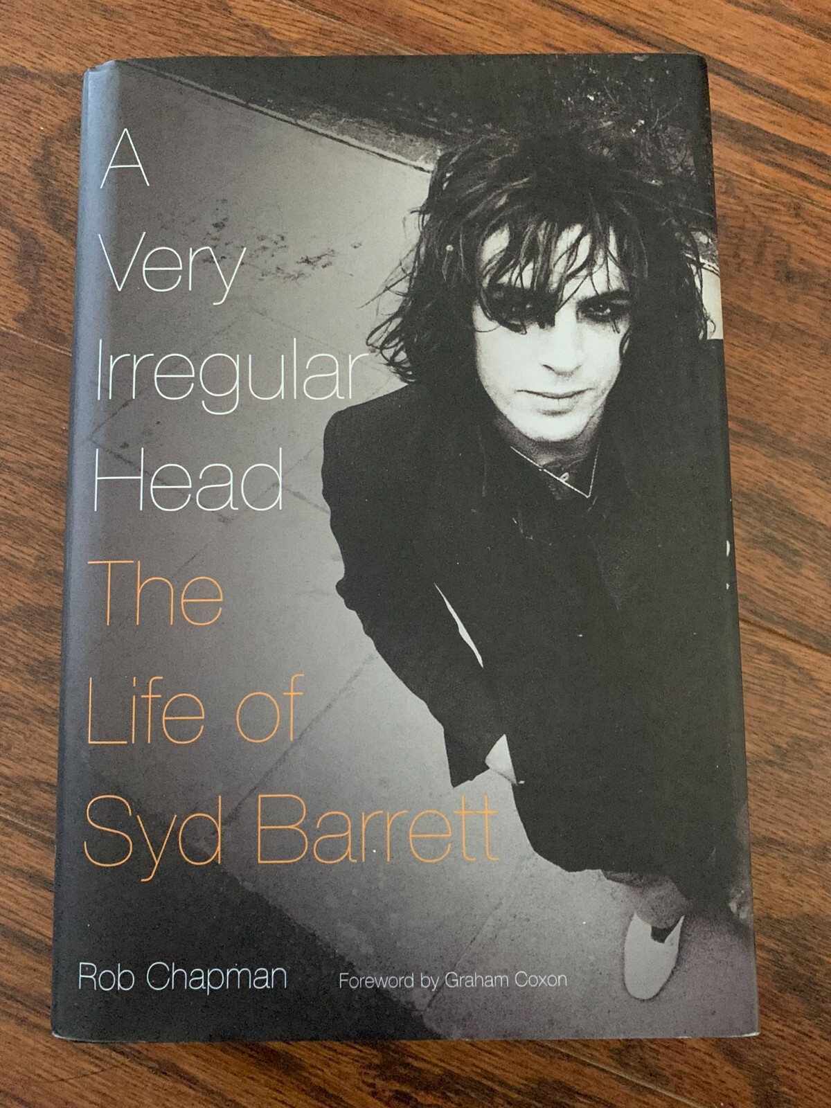 A Very Irregular Head - The Life of Syd Barrett by Rob Chapman Hard ...