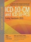 ICD-10-CM and ICD-10-PCS Coding Handbook, without Answers, 2015 Rev. Ed ...
