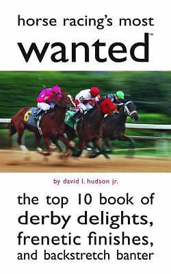 Horse Racing's Most Wanted : The Top 10 Book of Derby Delights ...