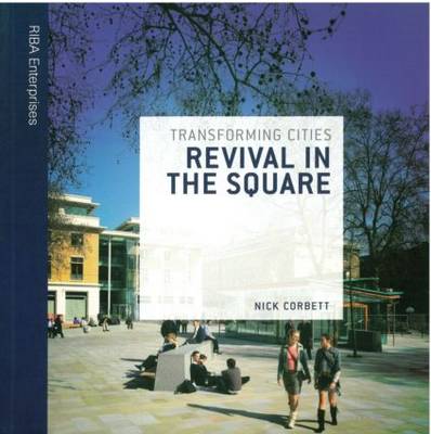 Revival in the Square: Transforming Cities by Nick Corbett (Paperback, 2004) for sale online | eBay