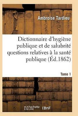 Dictionnaire Hygiene Publique Et de Salubrite Toutes Les Questions ...