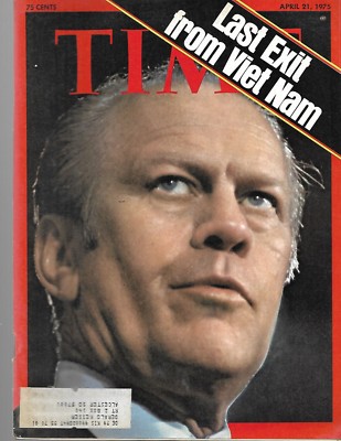 Time Magazine Last Exit from Viet Nam Gerald Ford April 21 1975 | eBay