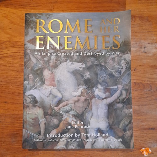 Rome and Her Enemies: An Empire Created and Destroyed by War ed Jane ...