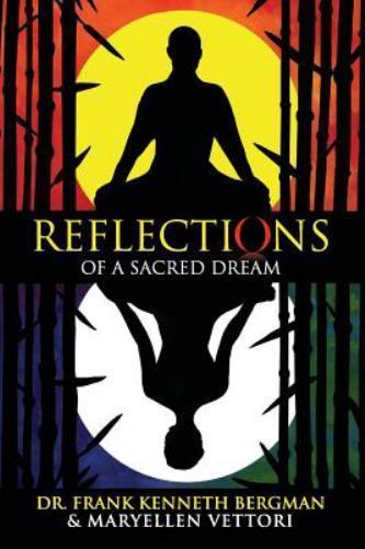 Reflections of a Sacred Dream by Frank Kenneth Bergman and Maryellen ...