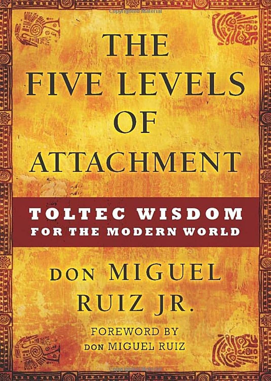 The Five Levels of Attachment: Toltec Wisdom for the Modern World ...