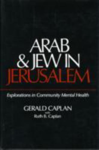 Arab and Jew in Jerusalem : Explorations in Community Mental Health by ...