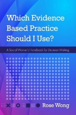 Rose Wong Which Evidence-Based Practice Should I Use? (Paperback) (UK ...