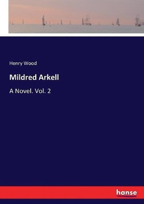Mildred Arkell: A Novel. Vol. 2 by Henry Wood (English) Paperback Book ...