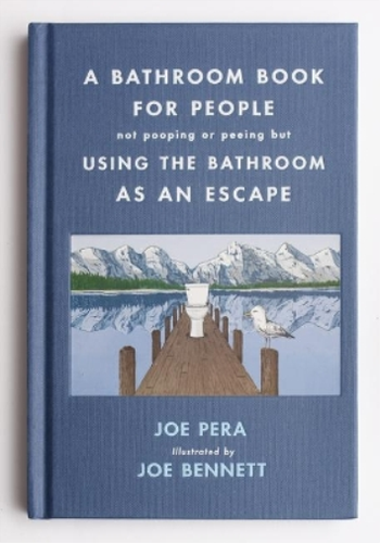 Joe Pera A Bathroom Book for People Not Pooping or Peeing But Using the ...
