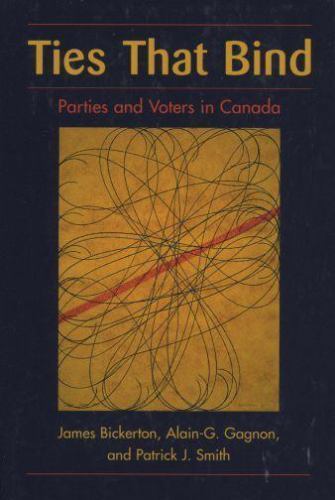 Ties That Bind : Parties and Voters in Canada by Patrick J. Smith ...